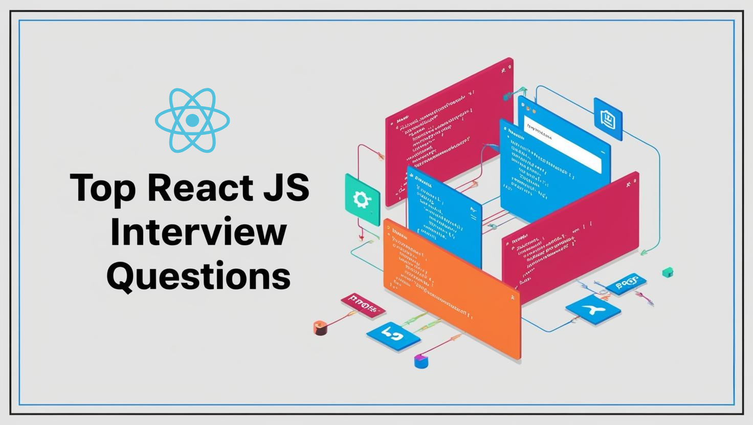 Top React Js Interview Questions | Answers, Coding Tips & Examples Top React Js Interview Questions | Answers, Coding Tips & Examples